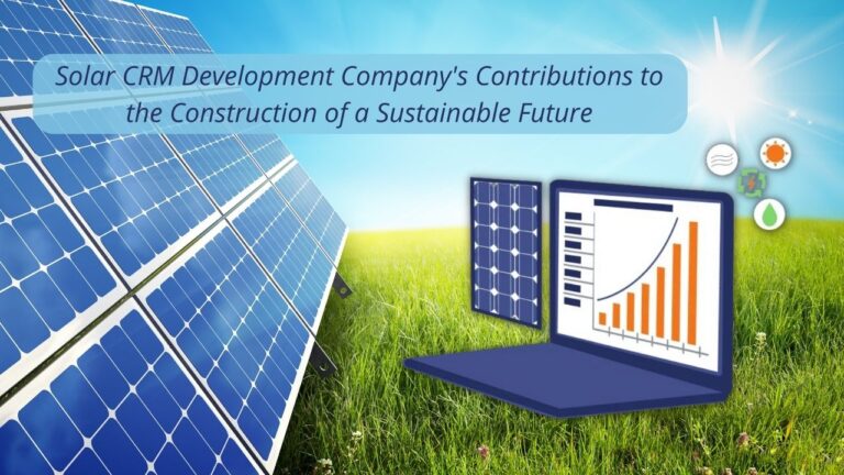 A Solar CRM Development Company's Contributions to the Construction of ...